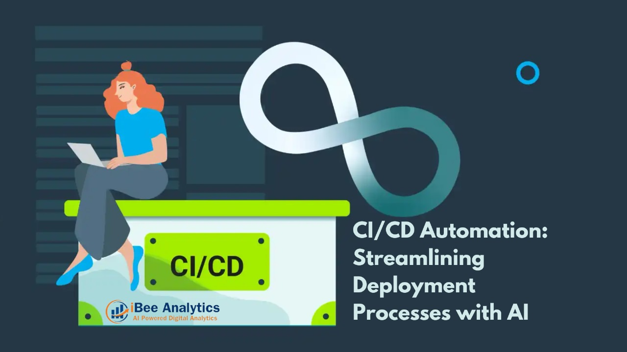 CI/CD Automation: Streamlining Deployment Processes with AI CI/CD Automation: Streamlining Deployment Processes with AI