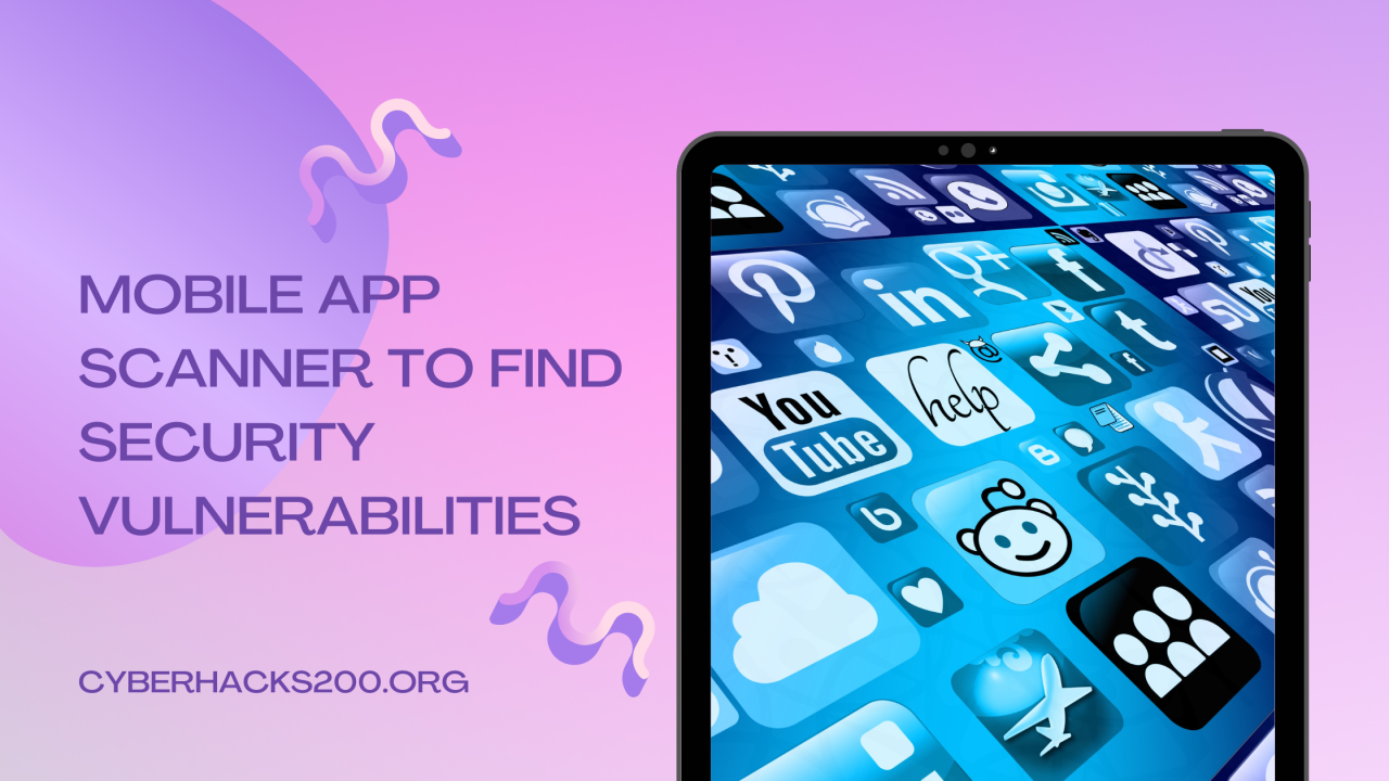 Mobile App Scanner to Find Security Vulnerabilities Mobile App Scanner to Find Security Vulnerabilities