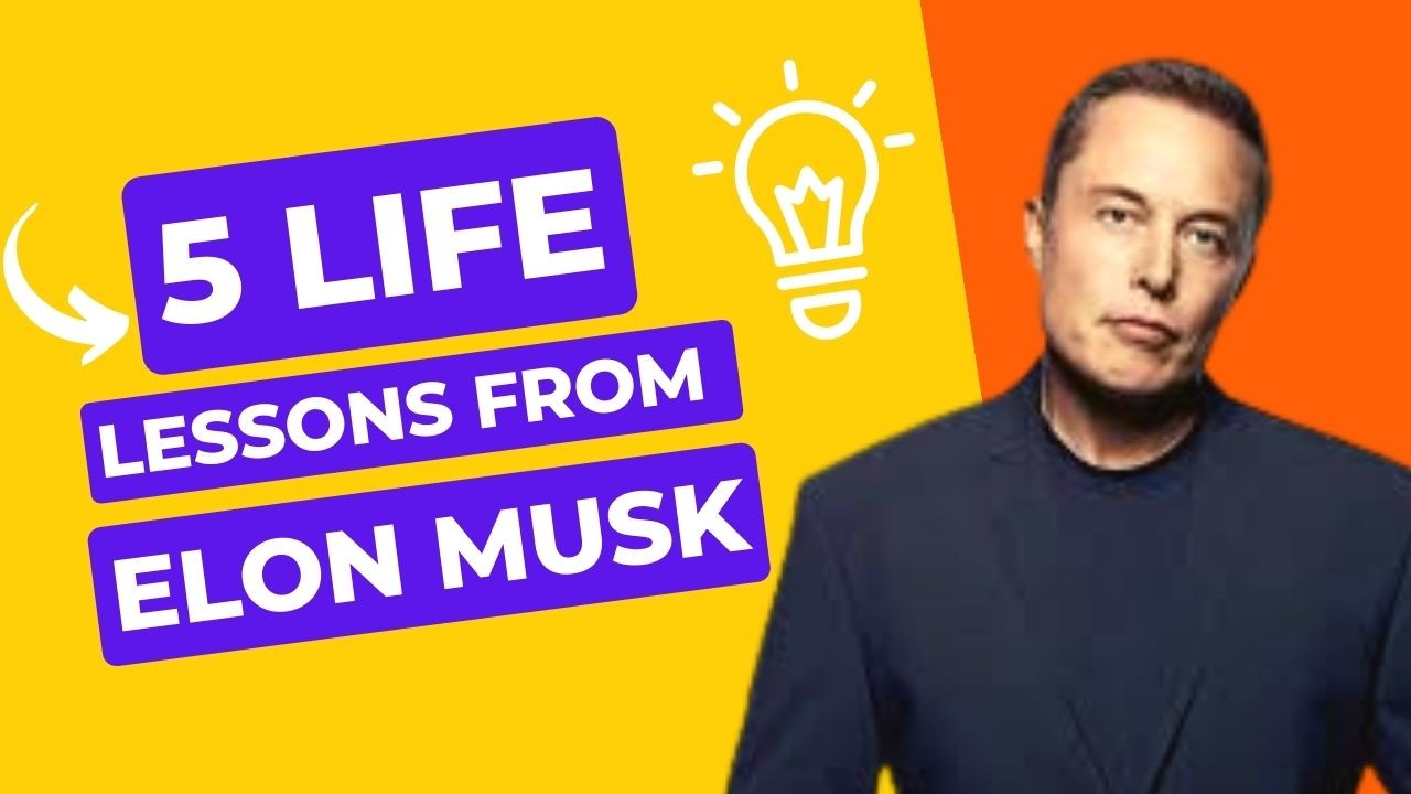 5 LIFE LESSONS I LEARNED FROM ELON MUSK 5 LIFE LESSONS I LEARNED FROM ELON MUSK