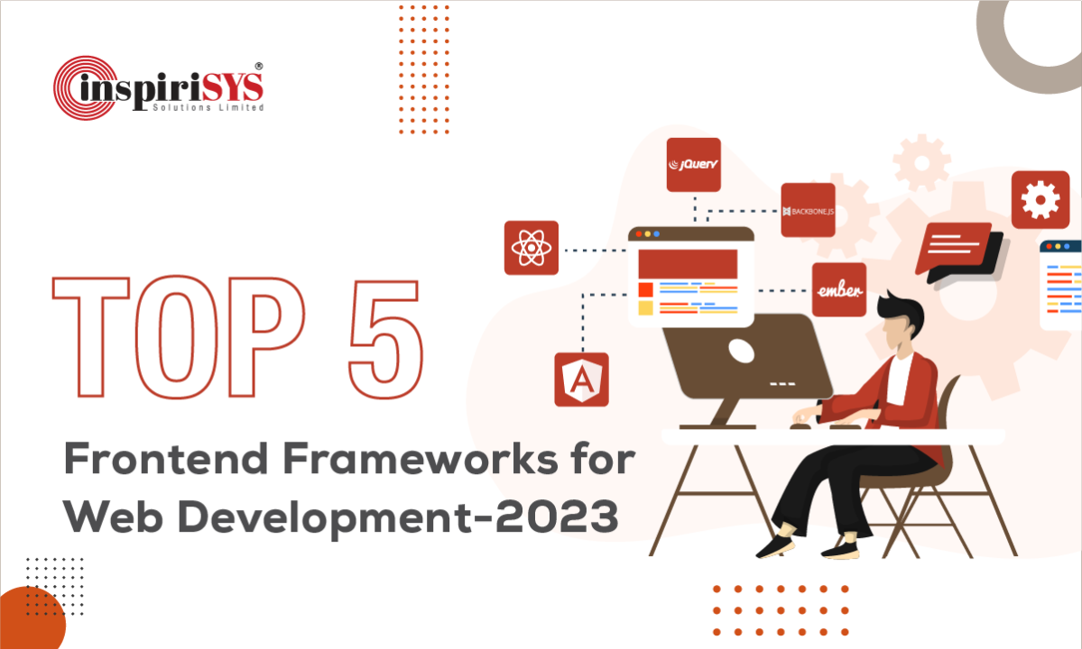 Top 5 Frontend Frameworks for Web Development - 2023 Top 5 Frontend Frameworks for Web Development - 2023