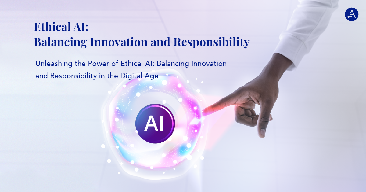 Ethical AI: Balancing Innovation and Responsibility Ethical AI: Balancing Innovation and Responsibility