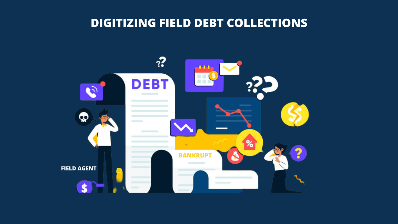 Empowering field debt collections with seamless and digitized operations Empowering field debt collections with seamless and digitized operations