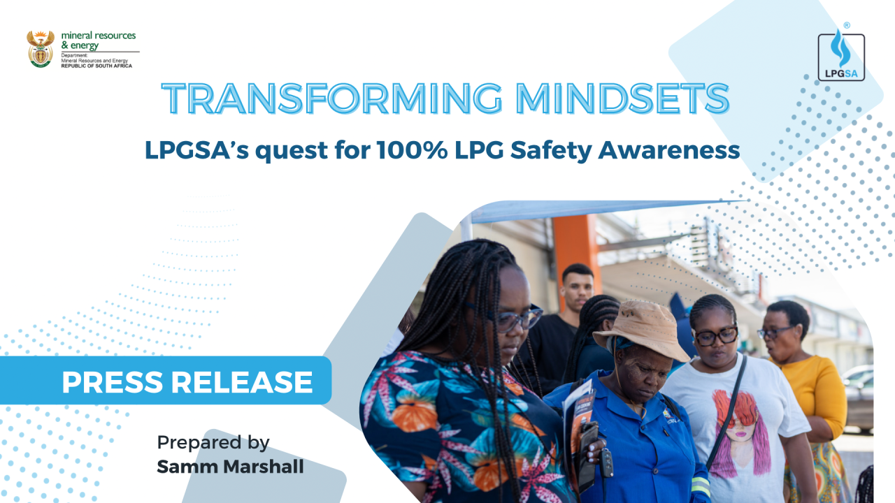 TRANSFORMING MINDSETS: LPGSA'S QUEST FOR 100% LPG SAFETY AWARENESS TRANSFORMING MINDSETS: LPGSA'S QUEST FOR 100% LPG SAFETY AWARENESS