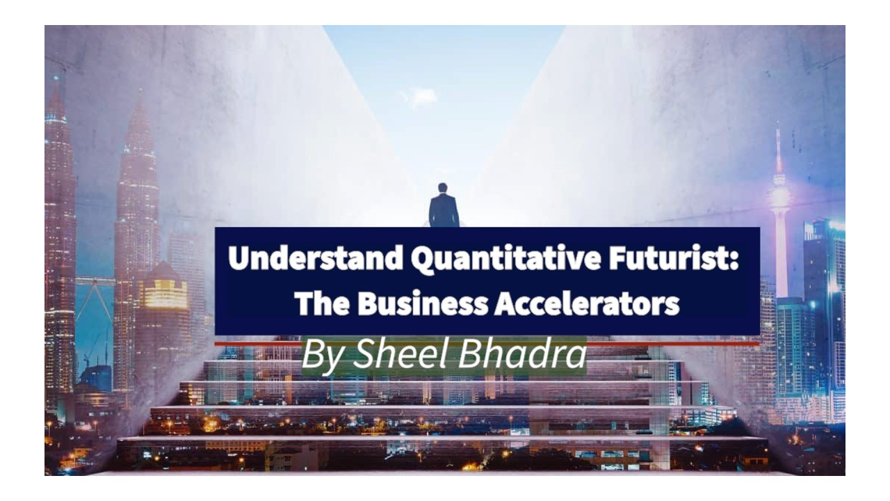 Understand Quantitative Futurist: The Business Accelerators Understand Quantitative Futurist: The Business Accelerators