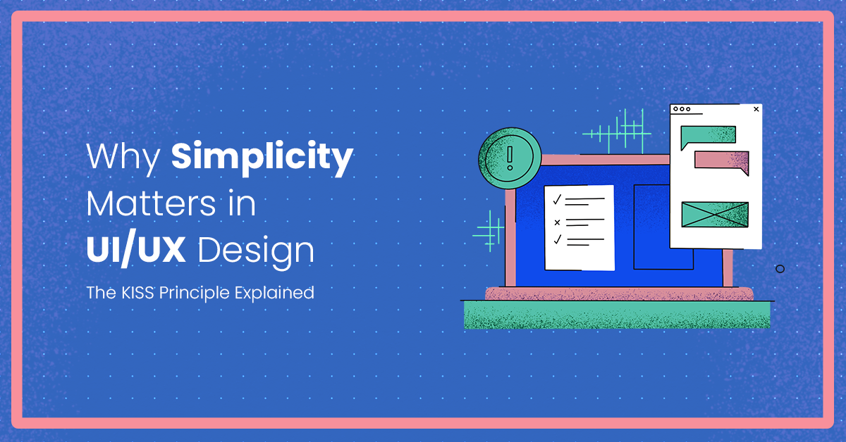 Why Simplicity Matters in UI/UX Design: The KISS Principle Explained. Why Simplicity Matters in UI/UX Design: The KISS Principle Explained.