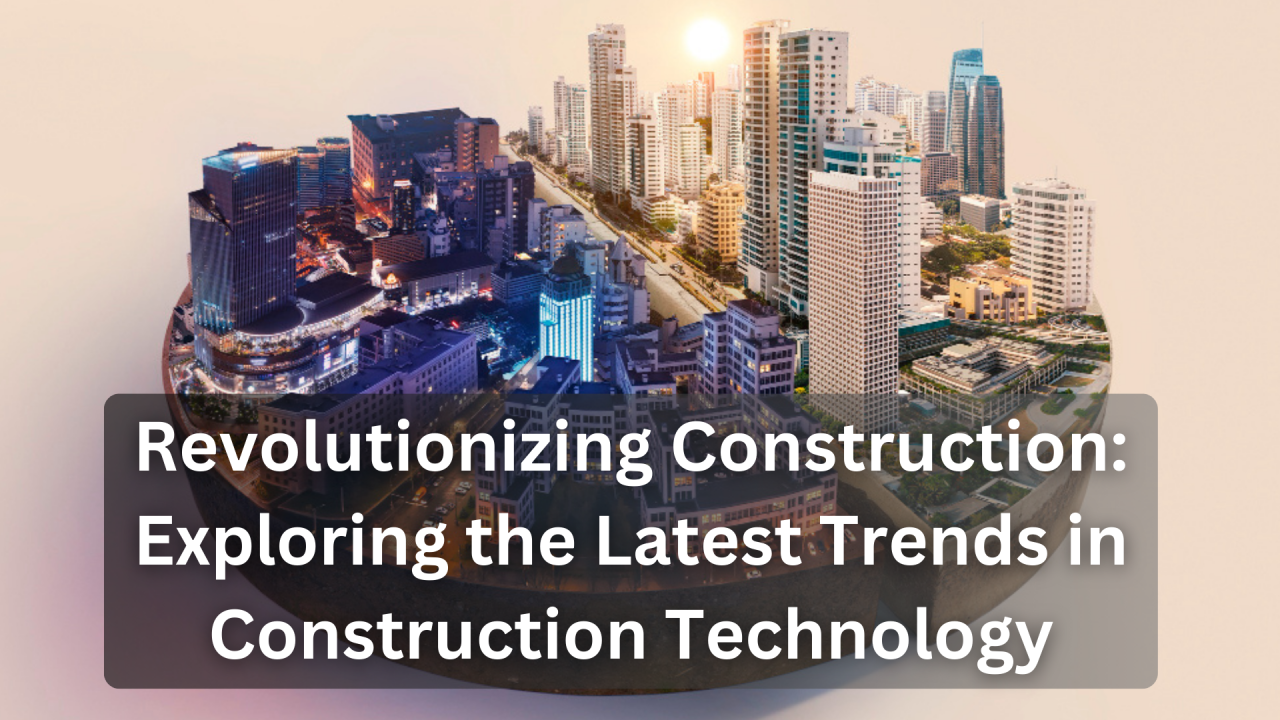 Revolutionizing Construction: Exploring the Latest Trends in ... Revolutionizing Construction: Exploring the Latest Trends in ...