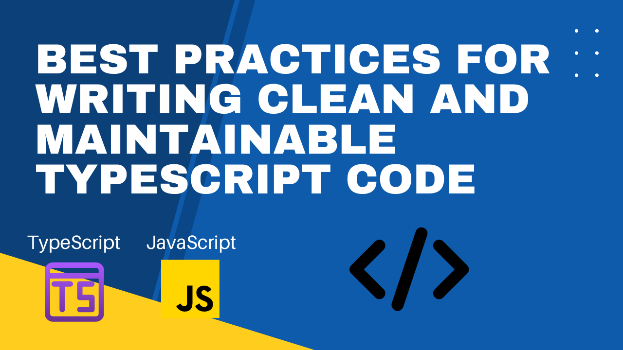 Writing Clean and Maintainable Code: Best Practices for JavaScript and ... Writing Clean and Maintainable Code: Best Practices for JavaScript and ...