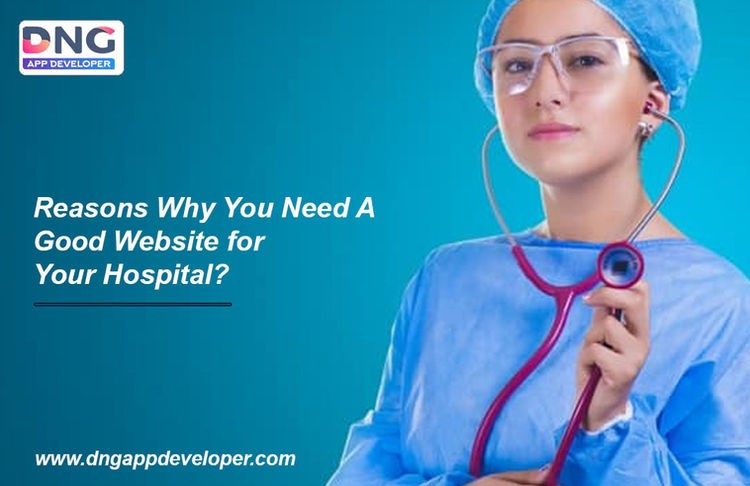 Reasons Why You Need A Good Website for Your Hospital? Reasons Why You Need A Good Website for Your Hospital?