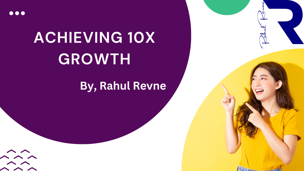 Achieving 10X Growth Achieving 10X Growth