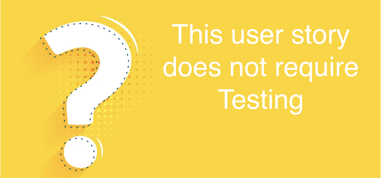 This user Story does not require Testing This user Story does not require Testing