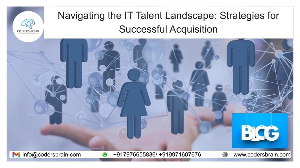 Navigating the IT Talent Landscape: Strategies for Successful Acquisition Navigating the IT Talent Landscape: Strategies for Successful Acquisition