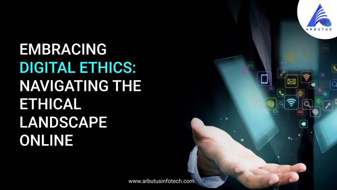 Embracing Digital Ethics: Navigating the Ethical Landscape Online Embracing Digital Ethics: Navigating the Ethical Landscape Online