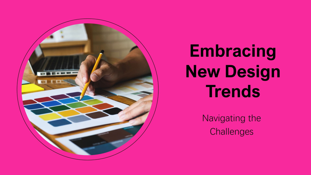 Navigating the Challenges of Adapting to New Design Trends Navigating the Challenges of Adapting to New Design Trends