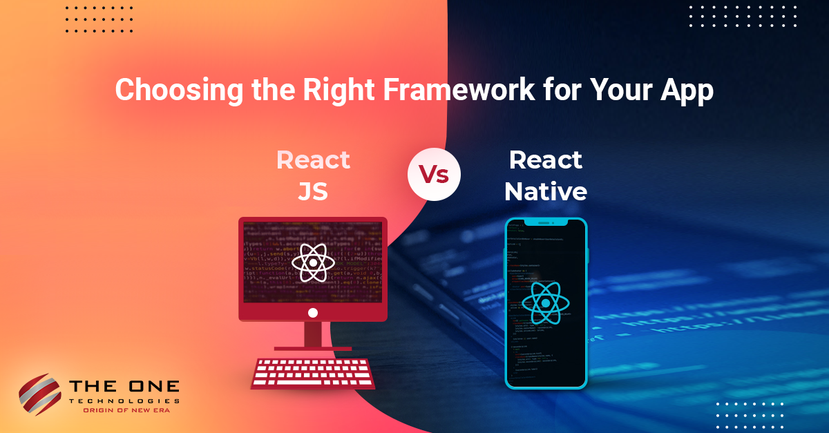 React.js vs. React Native: Choosing the Right Framework for Your App React.js vs. React Native: Choosing the Right Framework for Your App