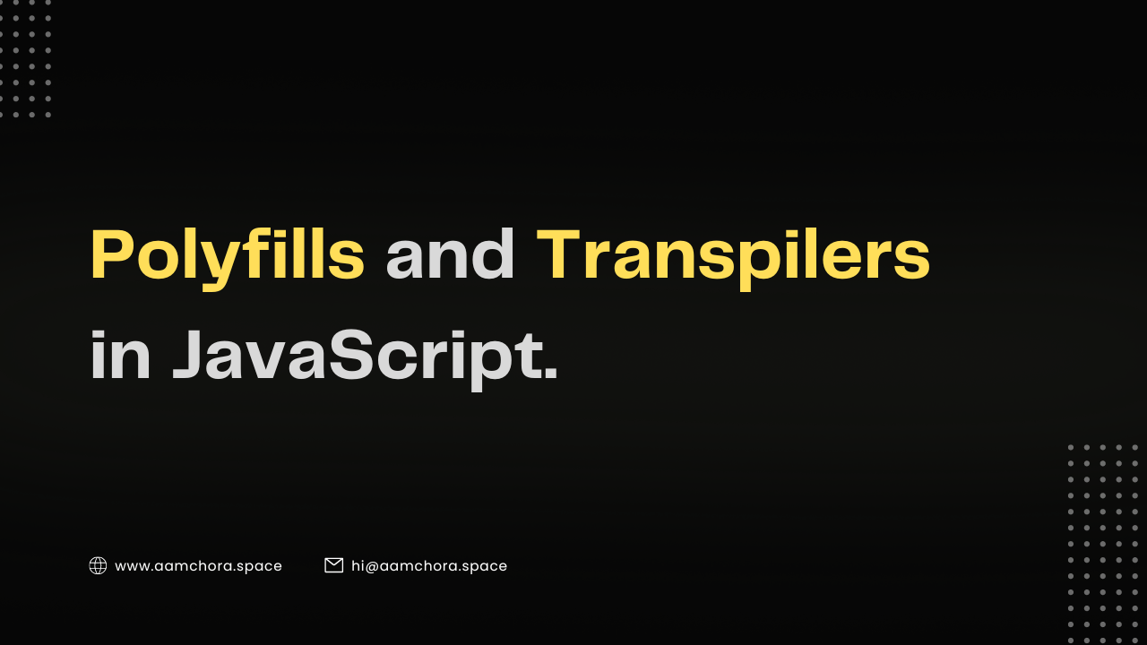 Polyfills and Transpilers in JavaScript. Polyfills and Transpilers in JavaScript.