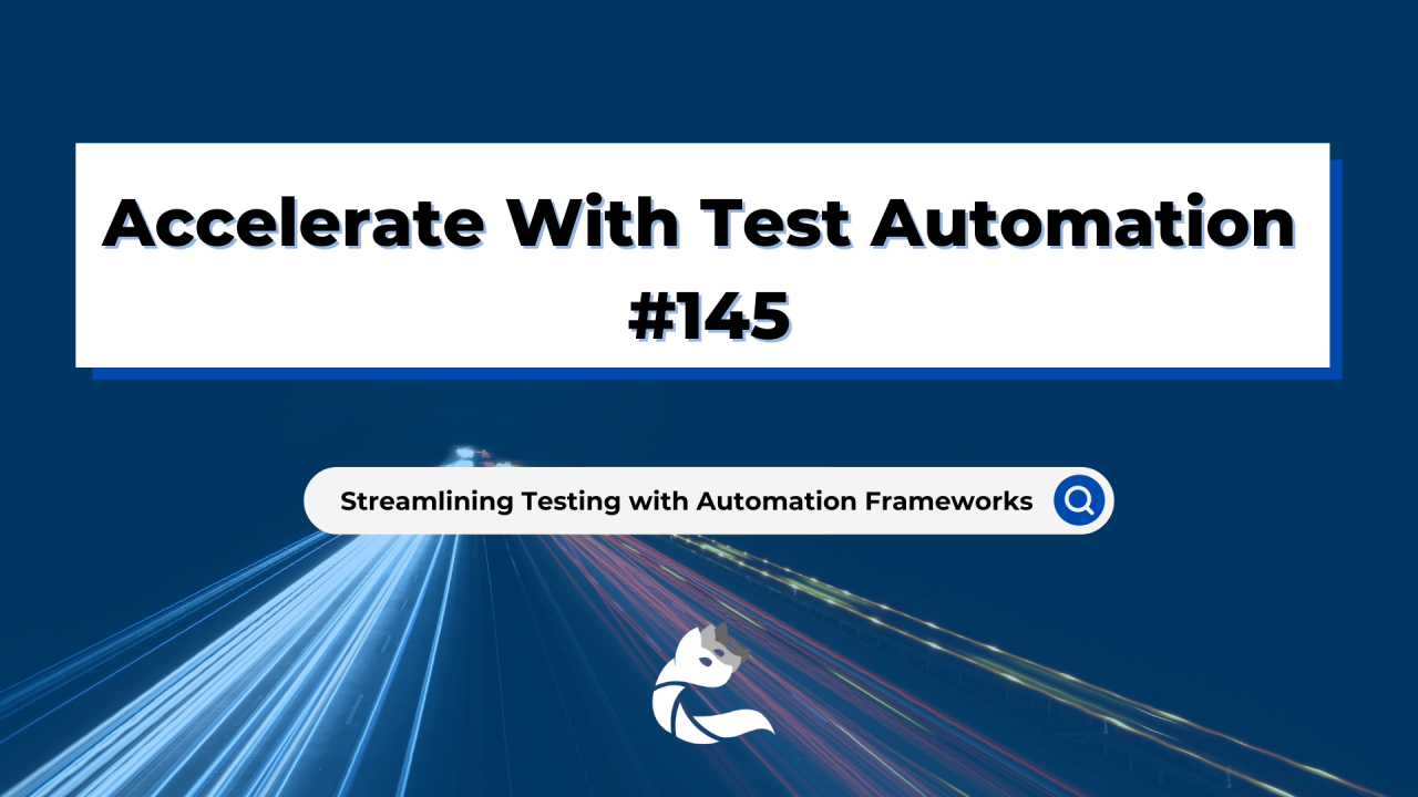 Streamlining Testing with Automation Frameworks Streamlining Testing with Automation Frameworks