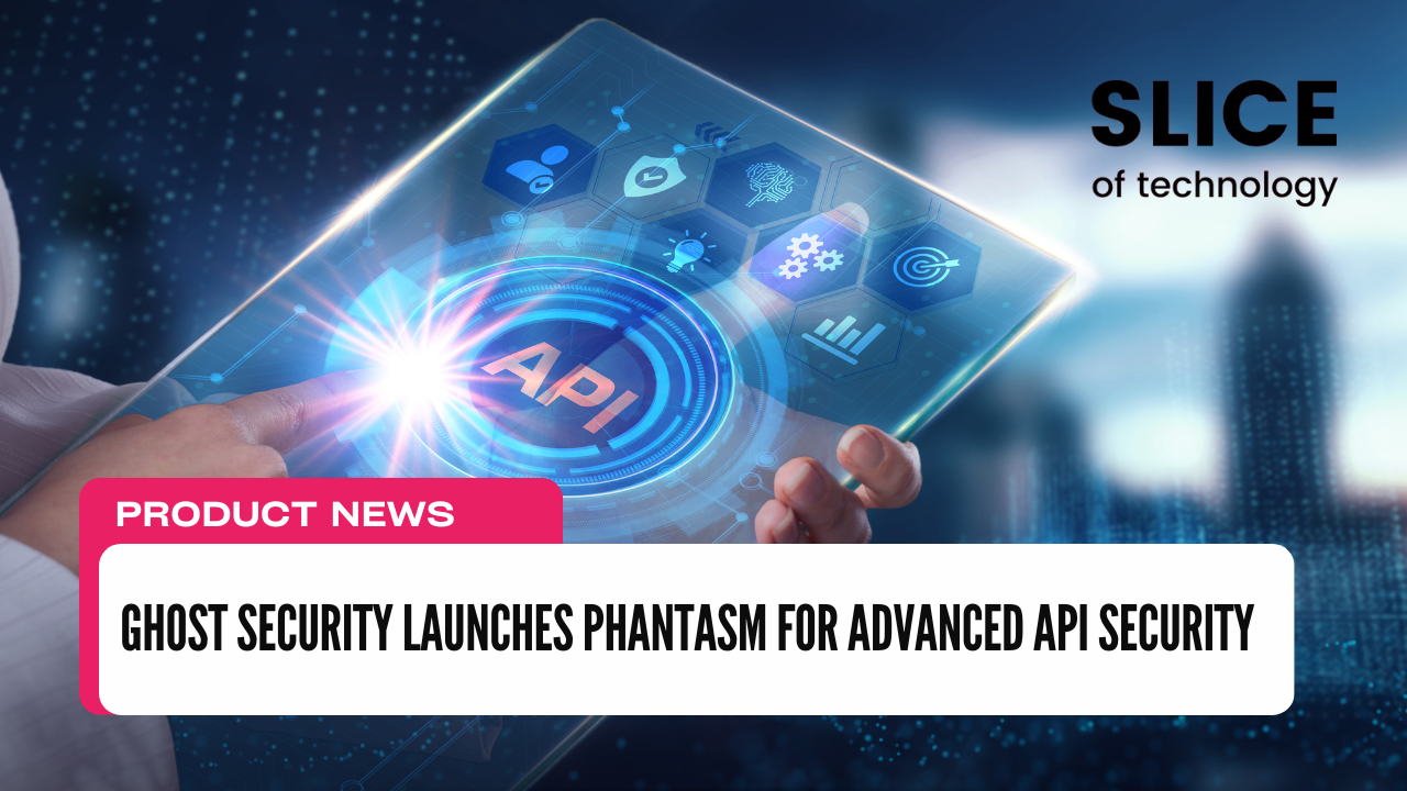 Ghost Security Launches Phantasm for Advanced API Security Ghost Security Launches Phantasm for Advanced API Security
