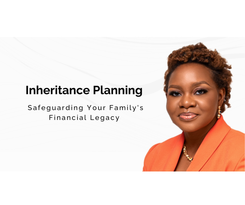 Inheritance Planning: Safeguarding your Family's Financial Legacy Inheritance Planning: Safeguarding your Family's Financial Legacy
