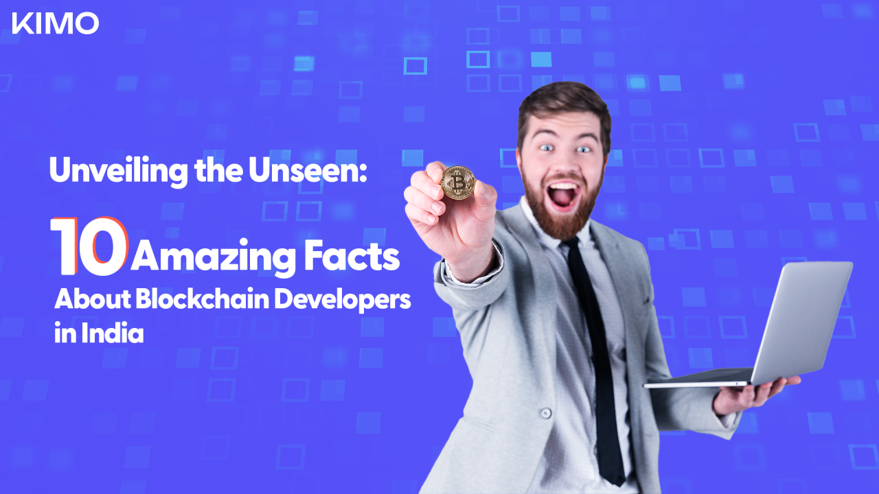 Unveiling the Unseen: 10 Amazing Facts About Blockchain Developers in India Unveiling the Unseen: 10 Amazing Facts About Blockchain Developers in India