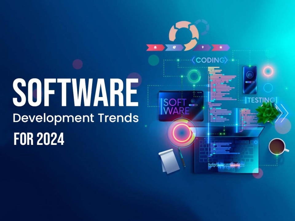 Top Software Development Trends in 2024 Top Software Development Trends in 2024