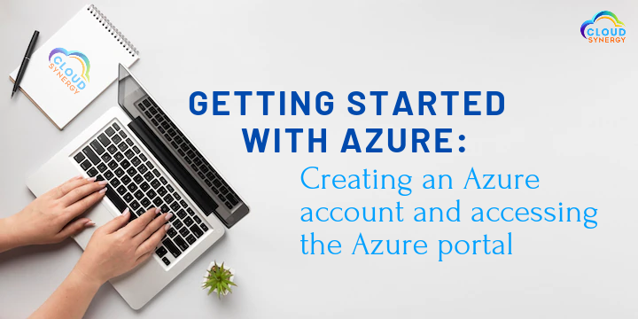 Getting started with Azure: Creating an Azure account and accessing the ... Getting started with Azure: Creating an Azure account and accessing the ...