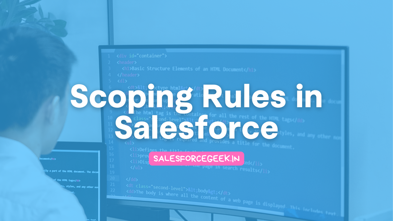 Scoping Rules in Salesforce Scoping Rules in Salesforce