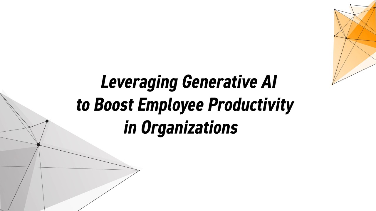Leveraging Generative AI to Boost Employee Productivity in Organizations Leveraging Generative AI to Boost Employee Productivity in Organizations