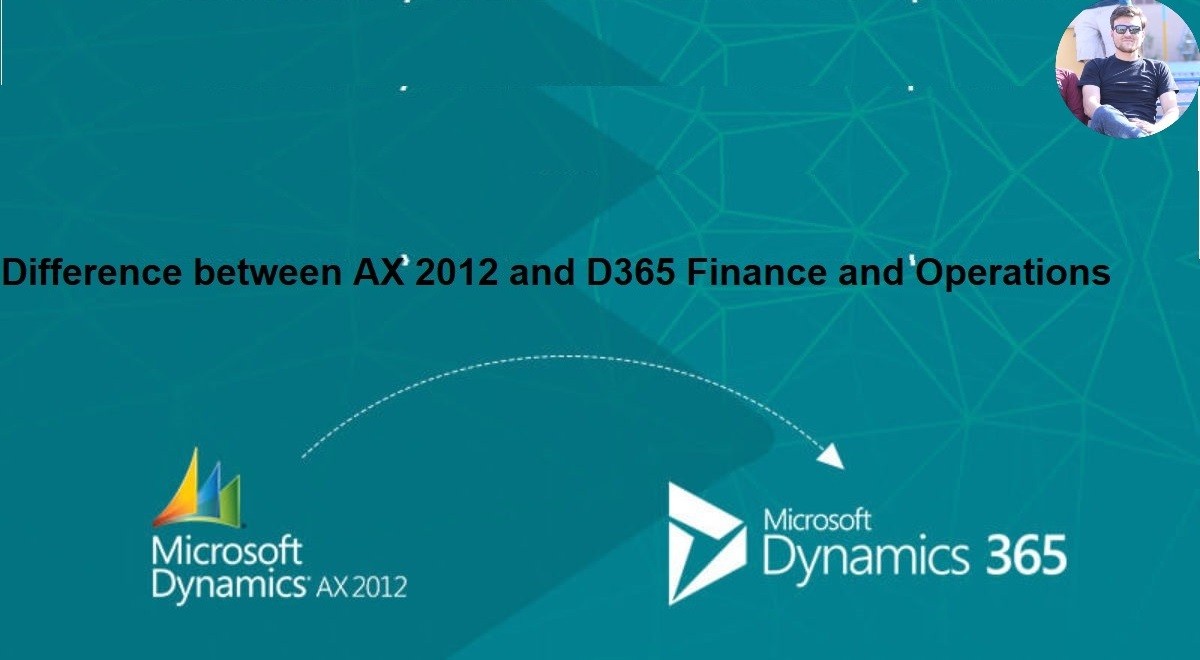 Difference between AX 2012 and D365 Finance and Operations Difference between AX 2012 and D365 Finance and Operations