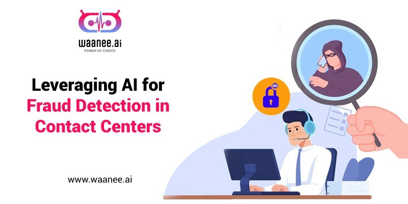 Leveraging AI for Fraud Detection in Contact Centers Leveraging AI for Fraud Detection in Contact Centers