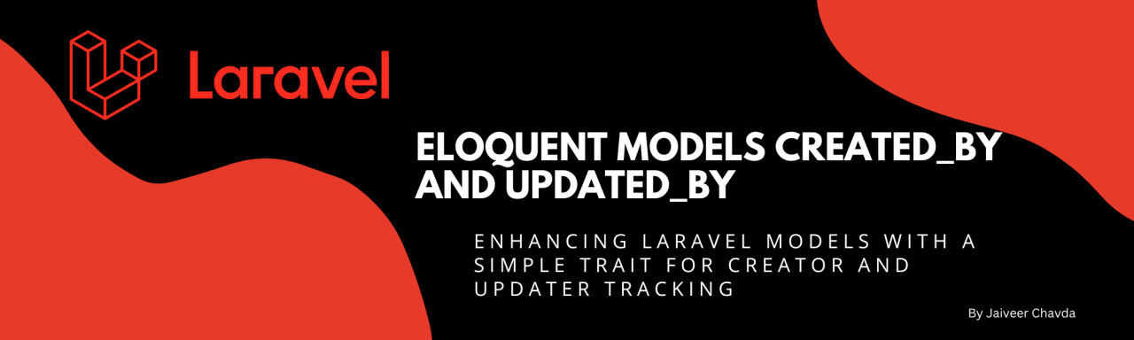 Enhancing Laravel Models with a Simple Trait for Creator and Updater ... Enhancing Laravel Models with a Simple Trait for Creator and Updater ...