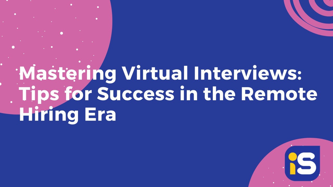 Mastering Virtual Interviews: Tips for Success in the Remote Hiring Era Mastering Virtual Interviews: Tips for Success in the Remote Hiring Era