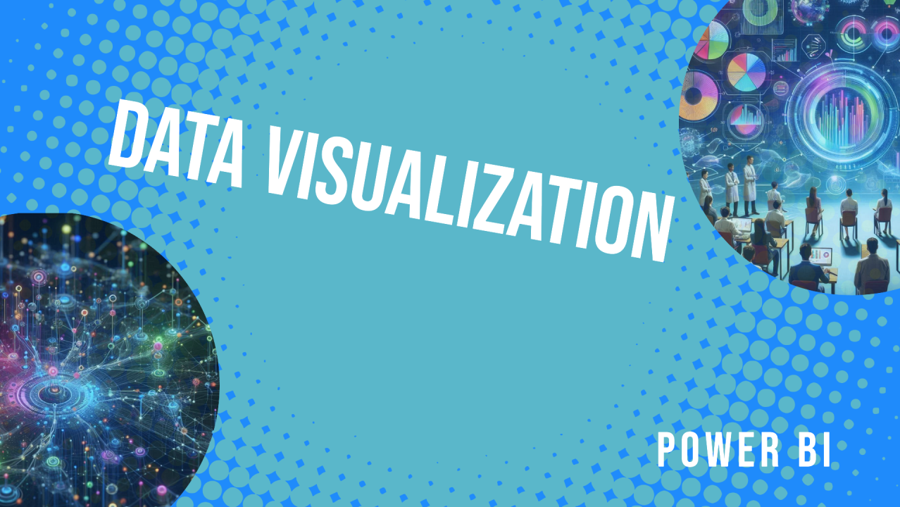 Data Visualization in Power BI: An Insightful Overview Data Visualization in Power BI: An Insightful Overview