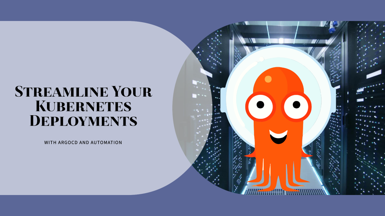 Automating Kubernetes Deployments with ArgoCD Automating Kubernetes Deployments with ArgoCD