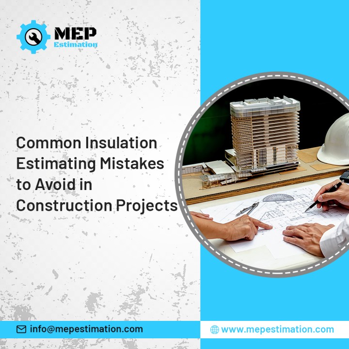 Common Insulation Estimating Mistakes to Avoid in Construction Projects Common Insulation Estimating Mistakes to Avoid in Construction Projects