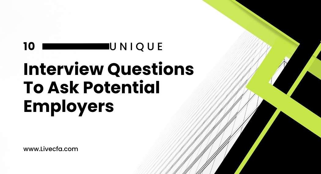 10 Unique Interview Questions To Ask Potential Employers 10 Unique Interview Questions To Ask Potential Employers