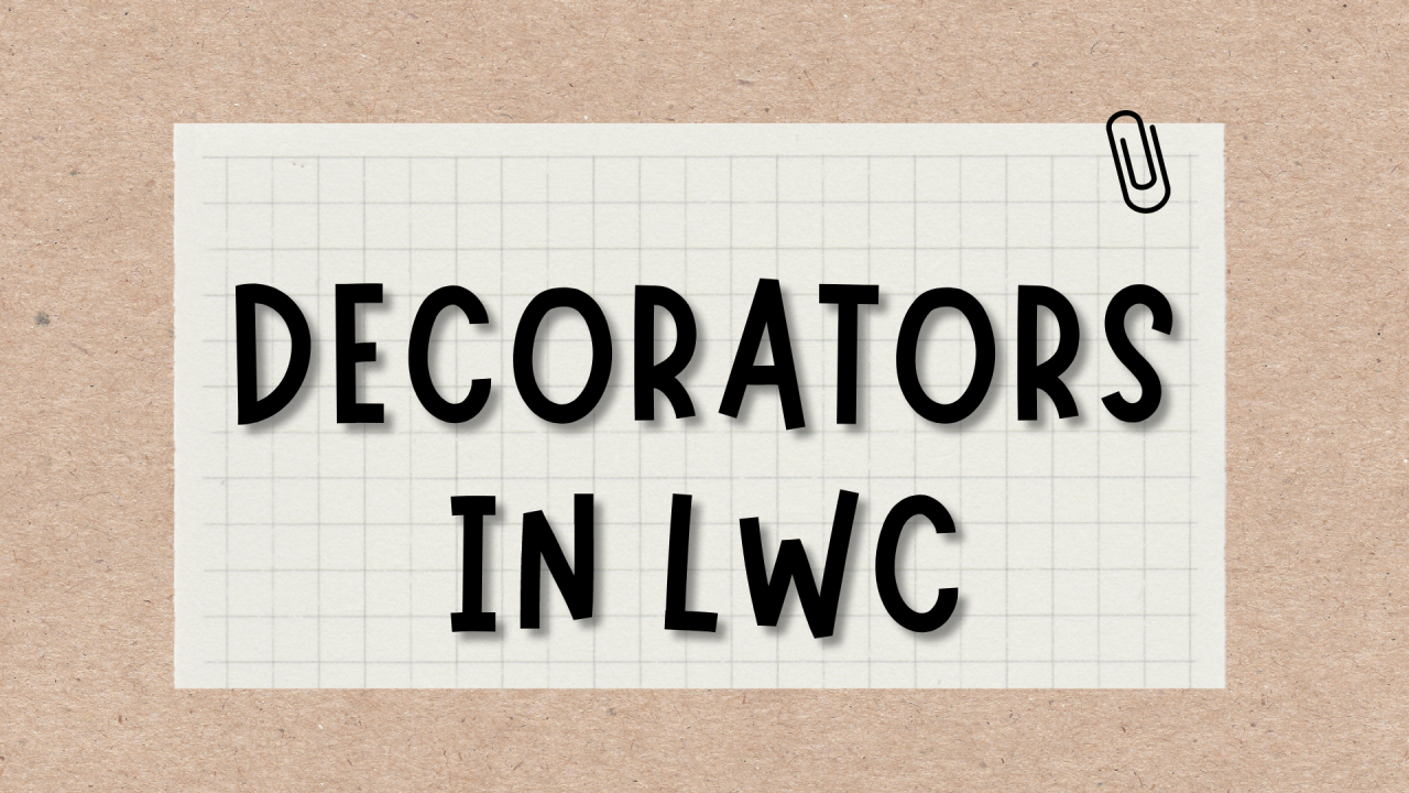 Decorators in LWC Decorators in LWC