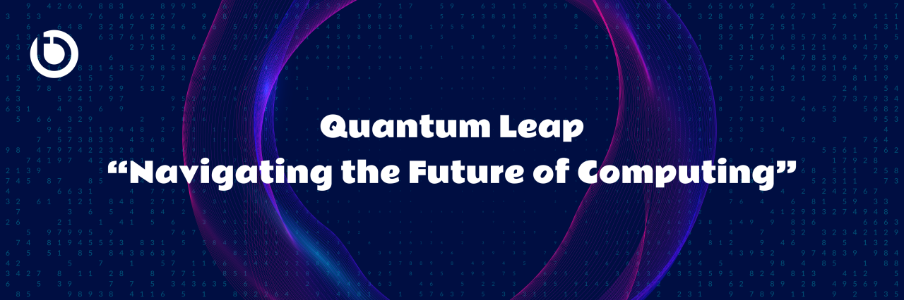 Quantum Leap: Navigating the Future of Computing Quantum Leap: Navigating the Future of Computing