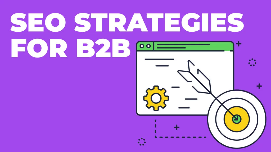 Why Do B2B Companies Need SEO? Why Do B2B Companies Need SEO?