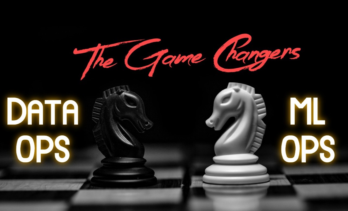 The Game Changers : DataOps & MLOps .... The Game Changers : DataOps & MLOps ....