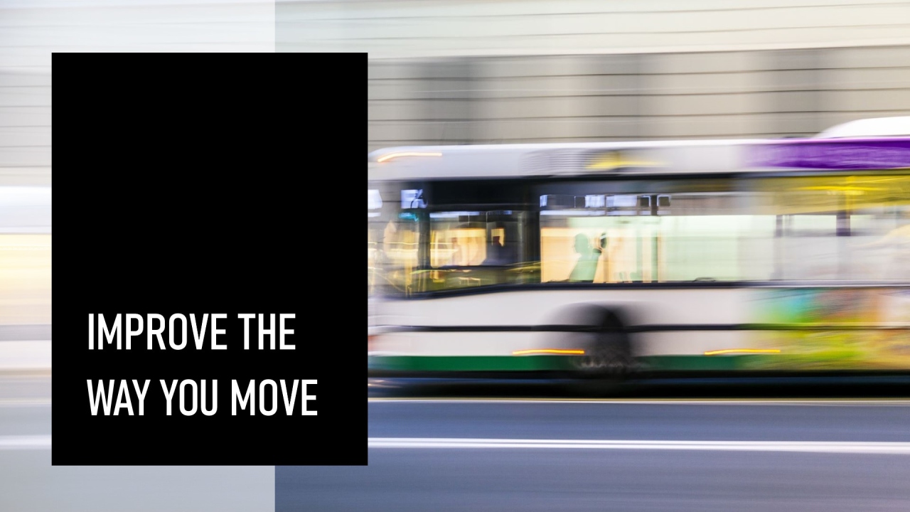 Improve the Way you Move Improve the Way you Move