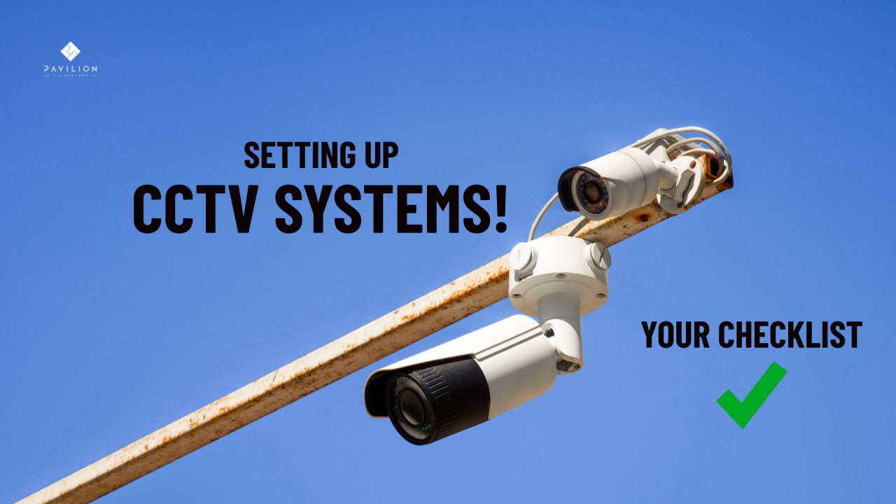 Checklist: Setting-up Video Security Systems for your Organization Checklist: Setting-up Video Security Systems for your Organization