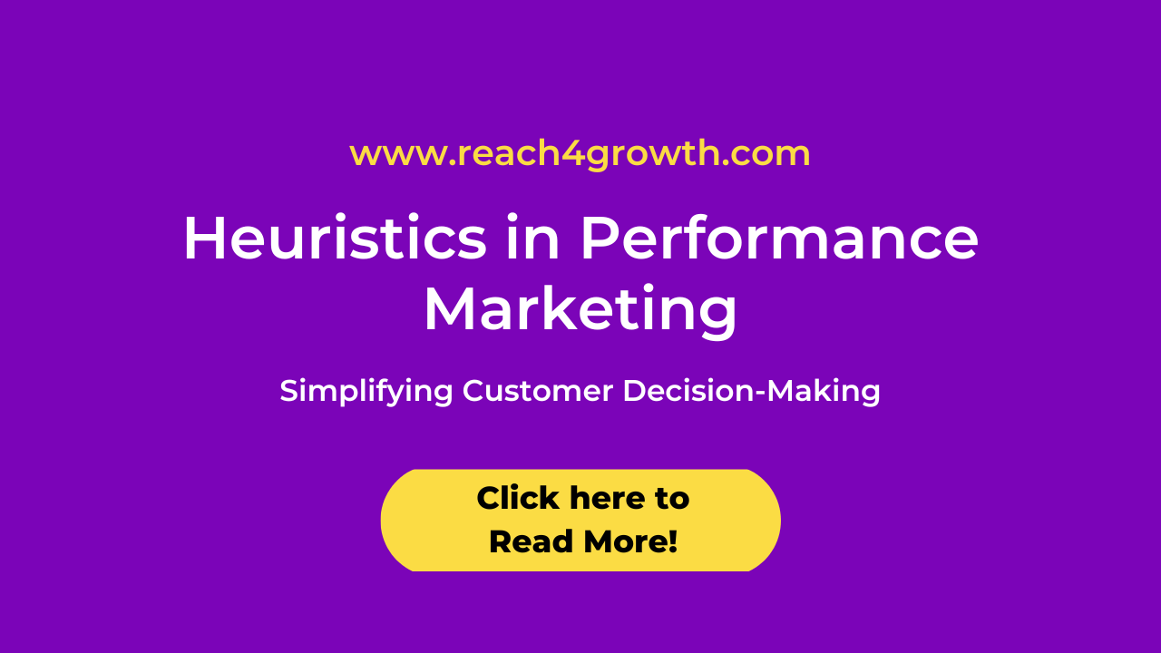 Heuristics in Performance Marketing: Simplifying Customer Decision-Making Heuristics in Performance Marketing: Simplifying Customer Decision-Making