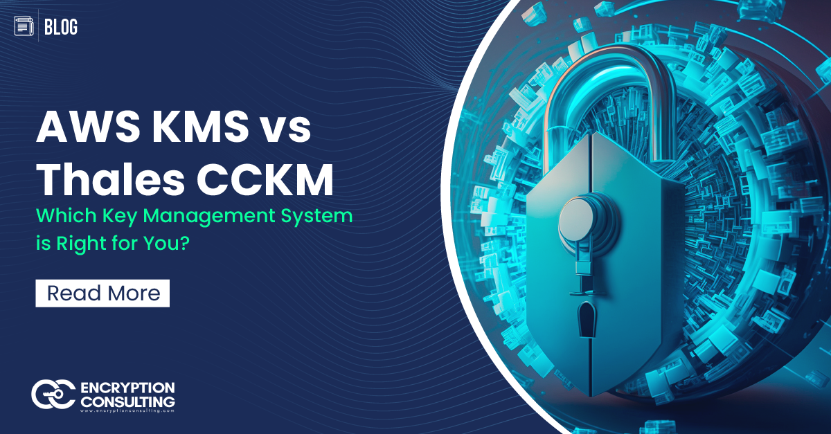 AWS KMS vs Thales CCKM – Which Key Management System is Right for You? AWS KMS vs Thales CCKM – Which Key Management System is Right for You?