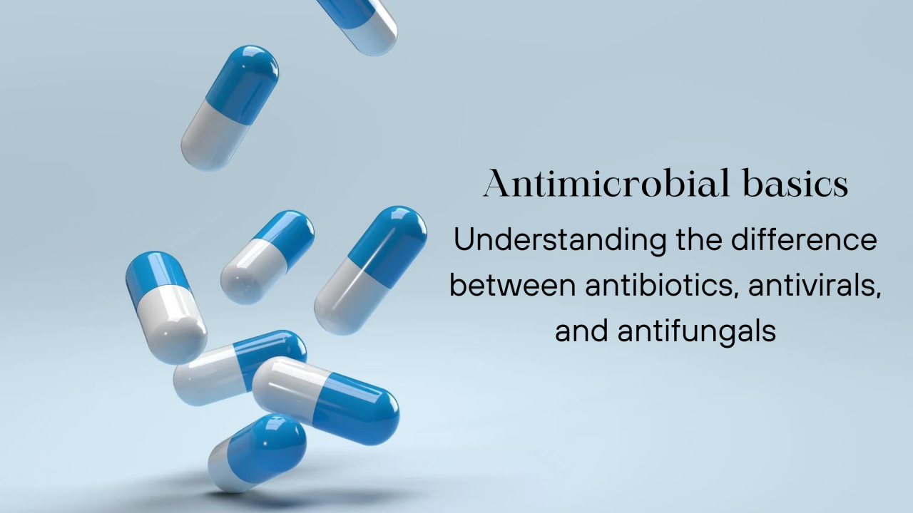 Antimicrobial basics: Understanding the difference between antibiotics ... Antimicrobial basics: Understanding the difference between antibiotics ...