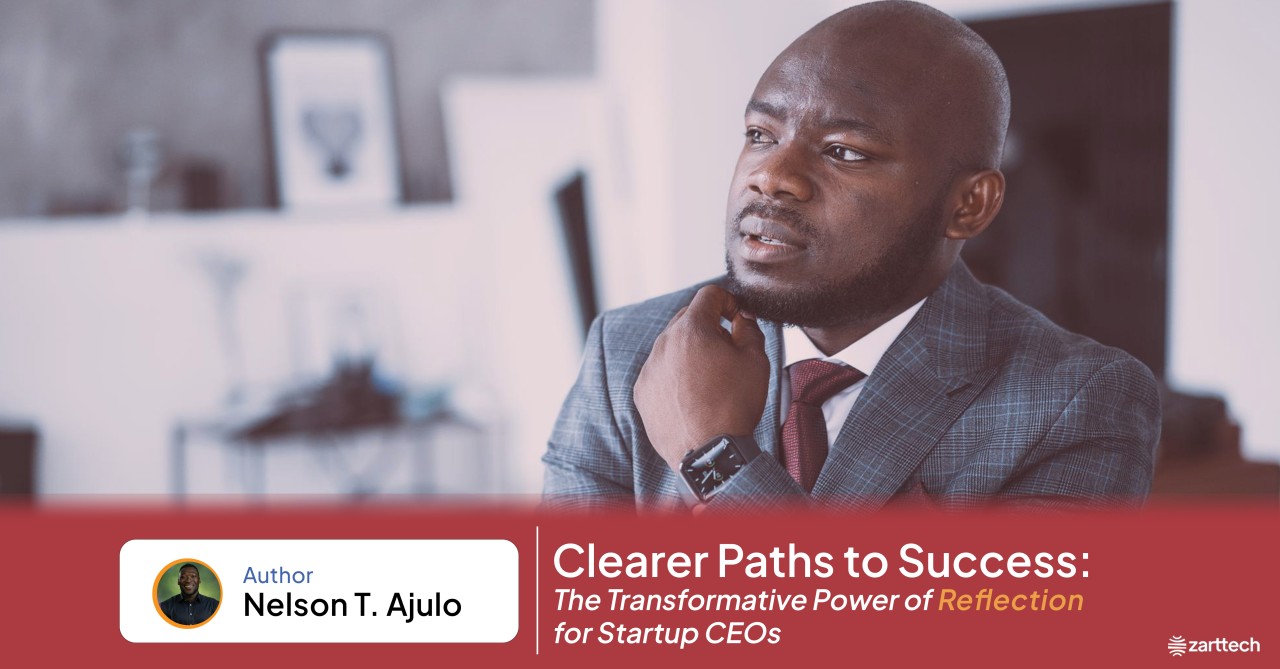 Navigating Success: The Transformative Power of Reflection for Startup CEOs Navigating Success: The Transformative Power of Reflection for Startup CEOs