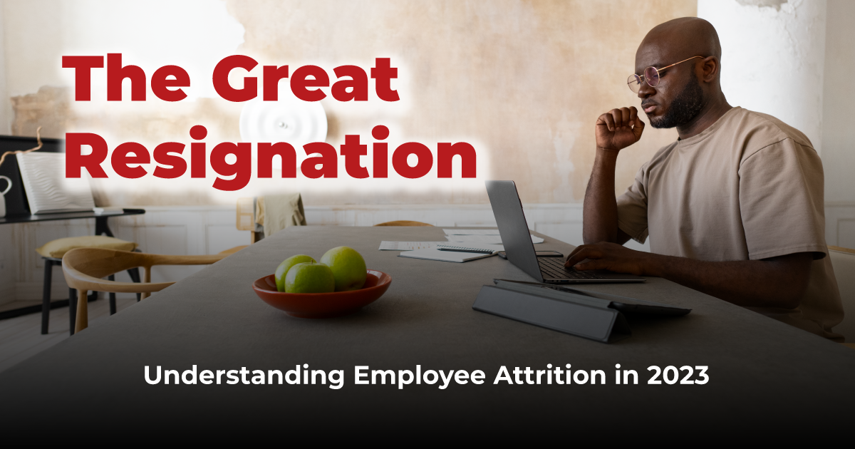 The Great Resignation: Understanding Employee Attrition in 2023 The Great Resignation: Understanding Employee Attrition in 2023