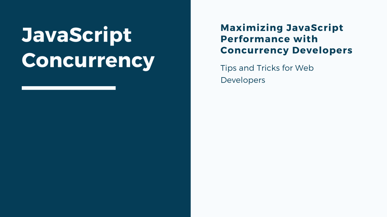 Maximizing JavaScript Performance with Concurrency: Tips and Tricks for ... Maximizing JavaScript Performance with Concurrency: Tips and Tricks for ...