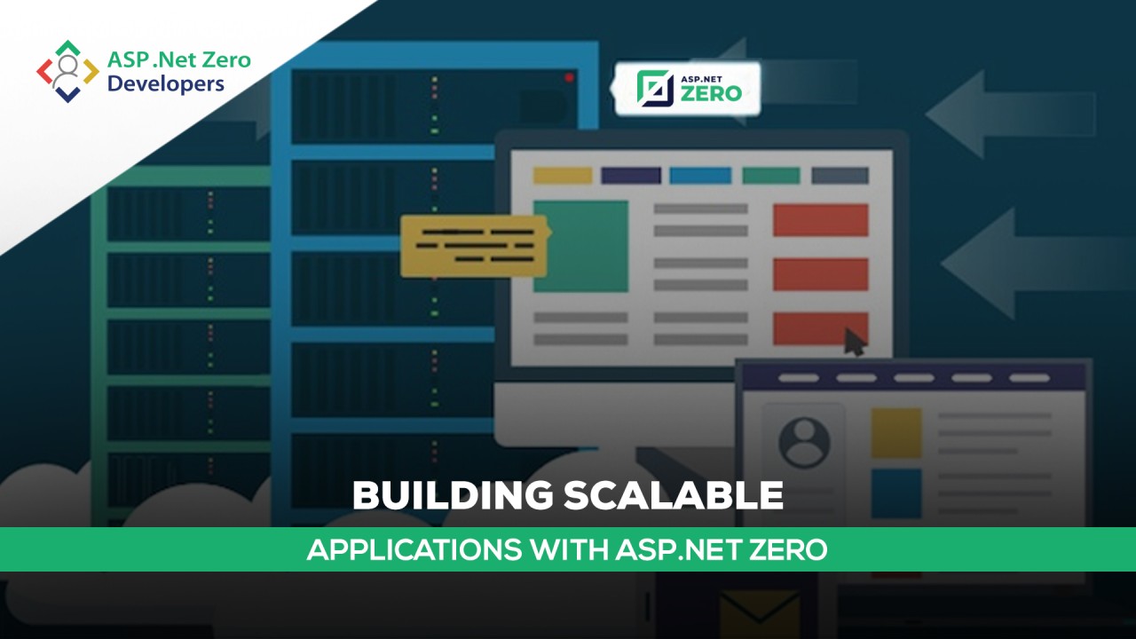 Building Scalable Applications with ASP.NET Zero Building Scalable Applications with ASP.NET Zero