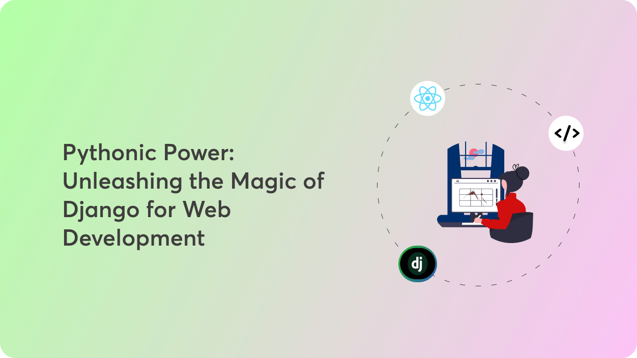 Pythonic Power: Unleashing the Magic of Django for Web Development Pythonic Power: Unleashing the Magic of Django for Web Development