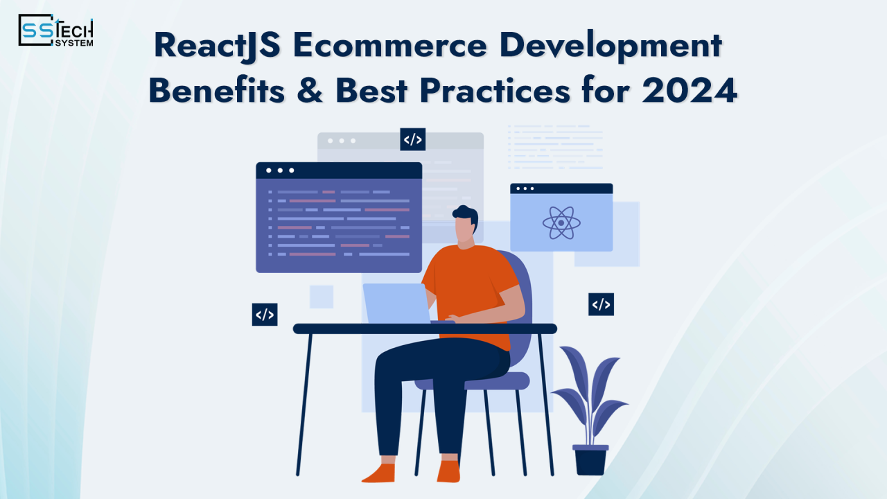 ReactJS Ecommerce Development Benefits & Best Practices for 2024 ReactJS Ecommerce Development Benefits & Best Practices for 2024
